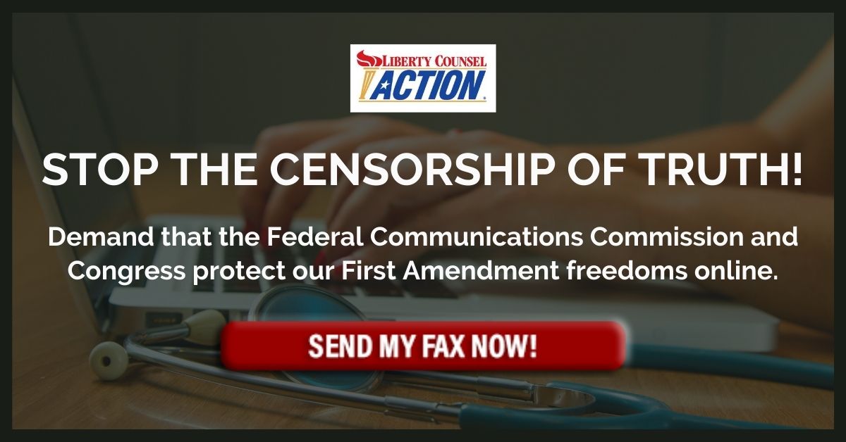 Stop Censorship of the Truth - Liberty Counsel Action